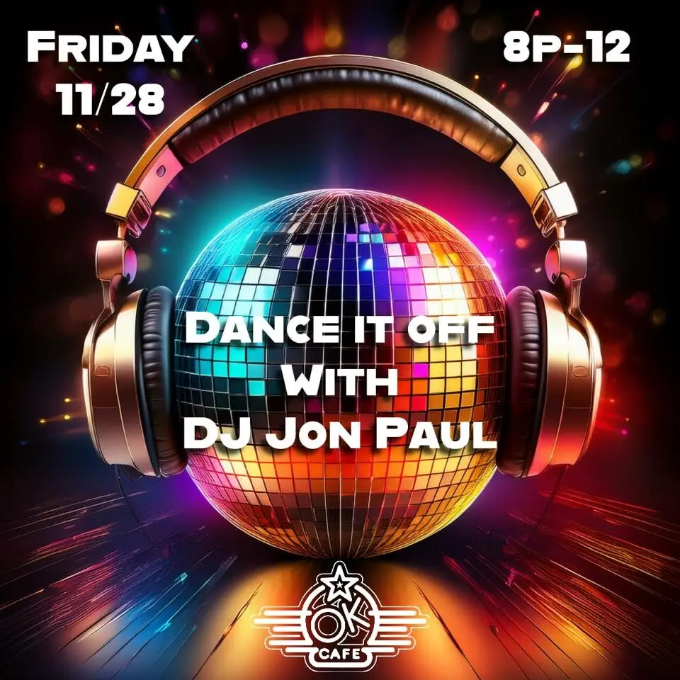 Day-After-Thanksgiving DJ Dance Party with DJ Jon Paul at the OK Café ...